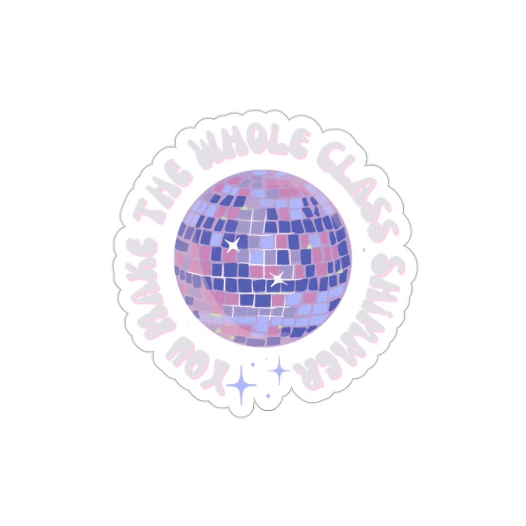 You Make the Whole Class Shimmer Taylor Swift Teacher Premium Sticker ...