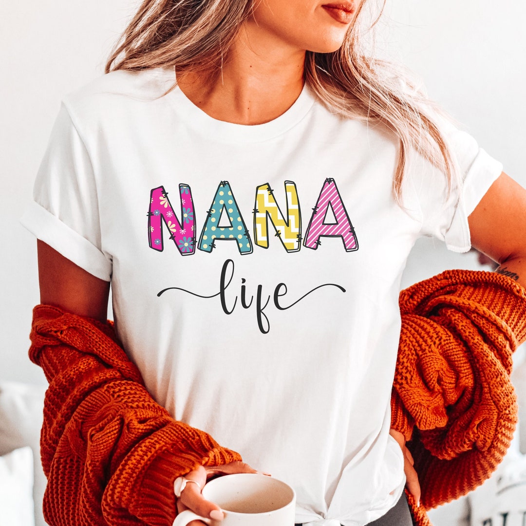 Nana Life Cute Pattern, Nana Life Shirt, Gift for Nana, Nana Shirt ...