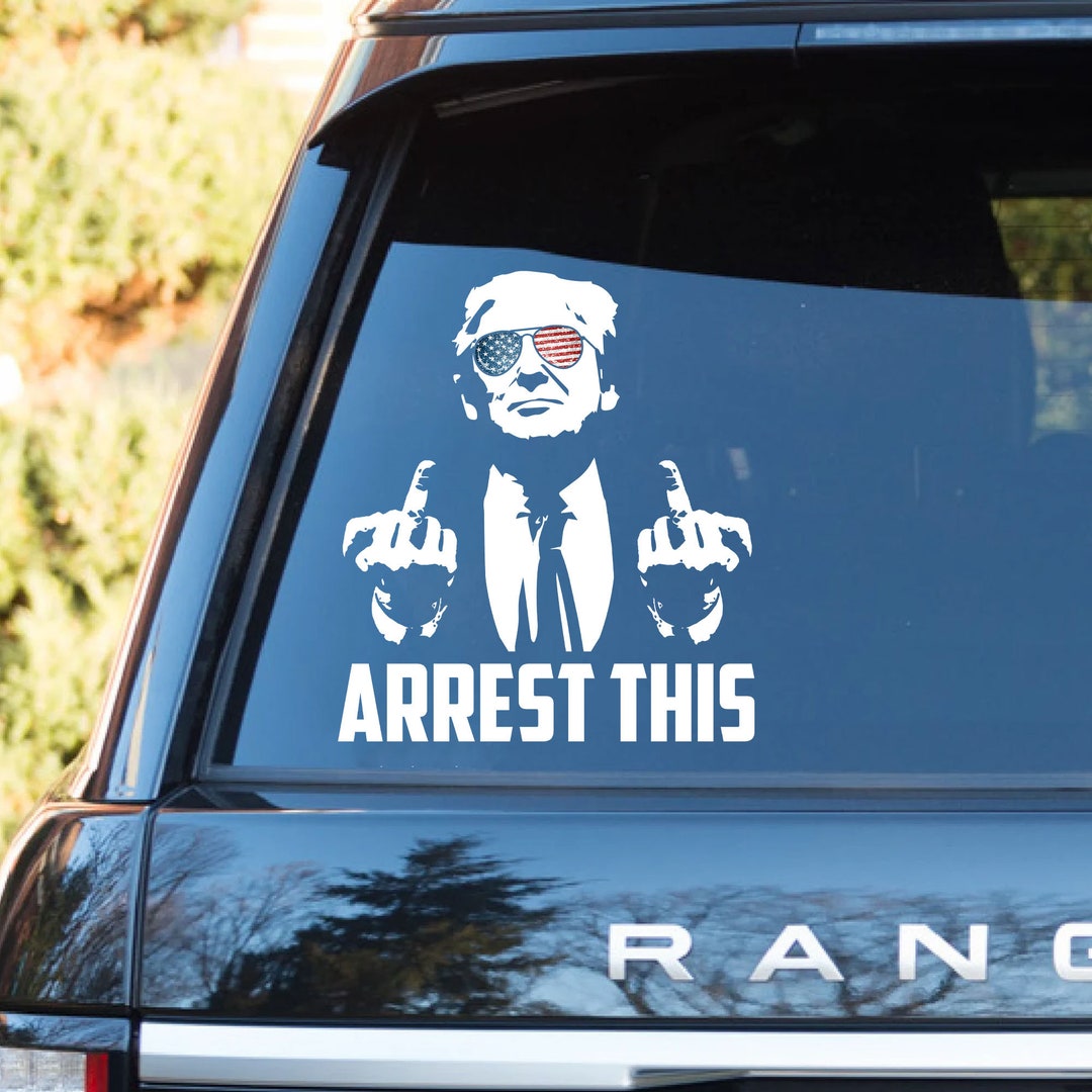 Arrest This Trump 2024 Decals Trump Supporters Decals Car Window Decals ...
