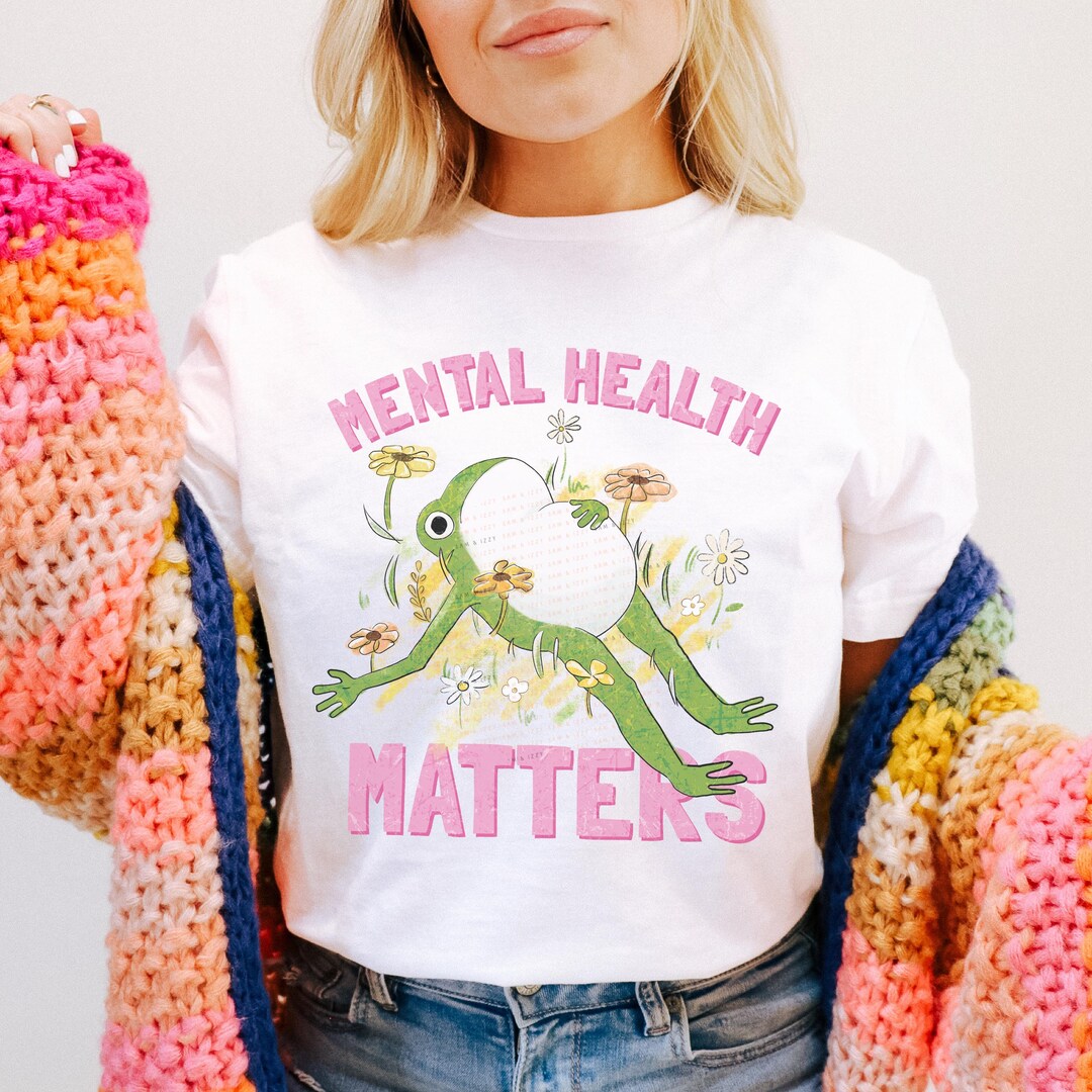 Mental Health Matters Frog Shirt Cute Positive Vibes T-shirt Self Care ...