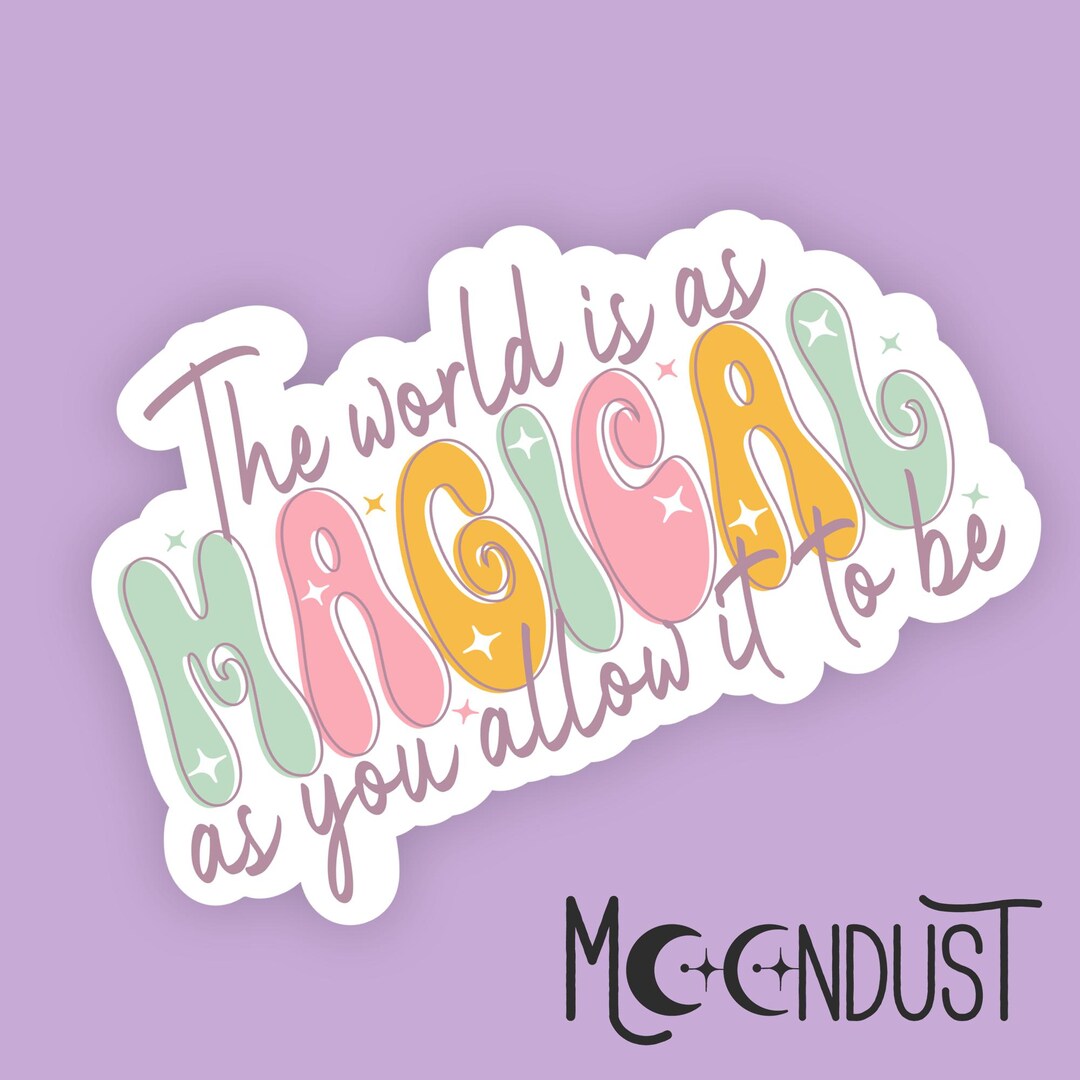 The World is as Magical as You Allow It to Be Sticker With Stars for ...