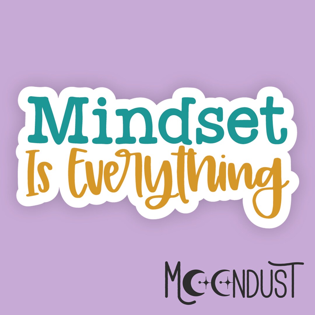 Mindset is Everything Sticker | Positive Mindset Quote Sticker ...