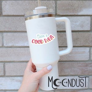 Have a Good Day Sticker, It's a Good Day, to Have a Good Day, for a ...