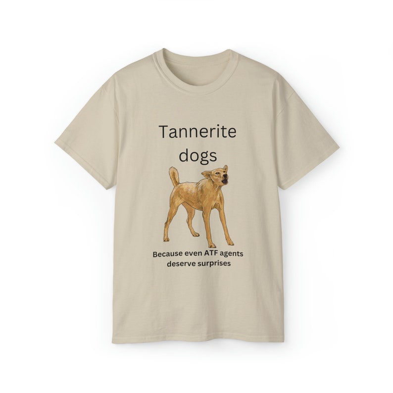 Tannerite Dogs Because Even ATF Agents Deserve Surprises Tee Second ...