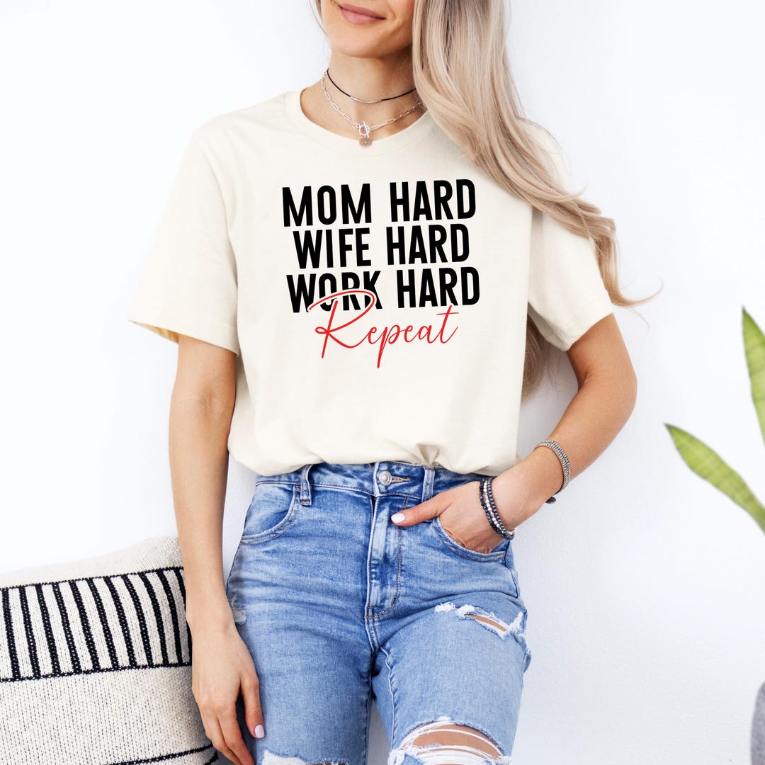 Mom Hard Wife Work Hard Repeat Shirt, Funny Mom T-shirt, Hardworking ...