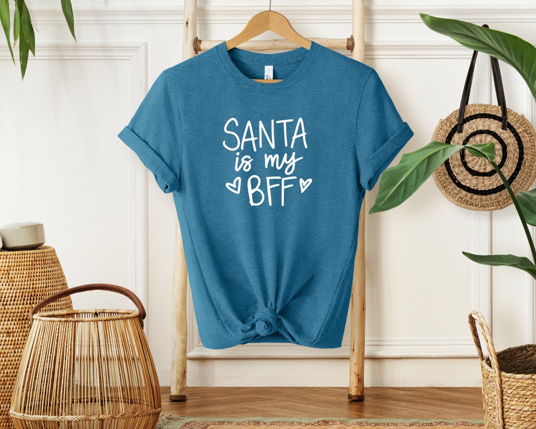 Santa is My BFF Shirt, Santa Clause Shirt Tee, Funny Christmas Gift ...