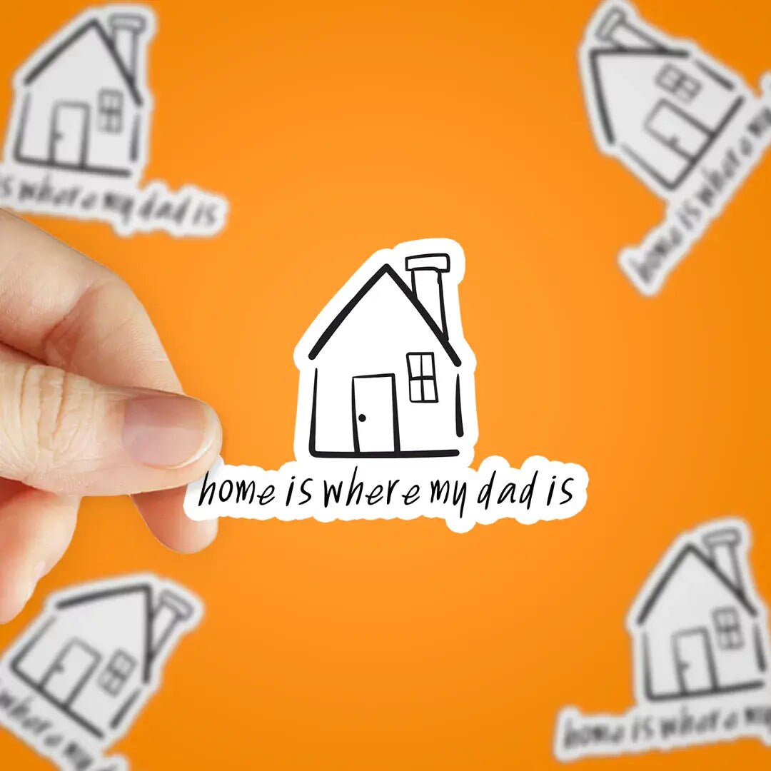 Home is Where My Dad is Sticker, Gift for Son, Gift for Daughter, Vinyl ...
