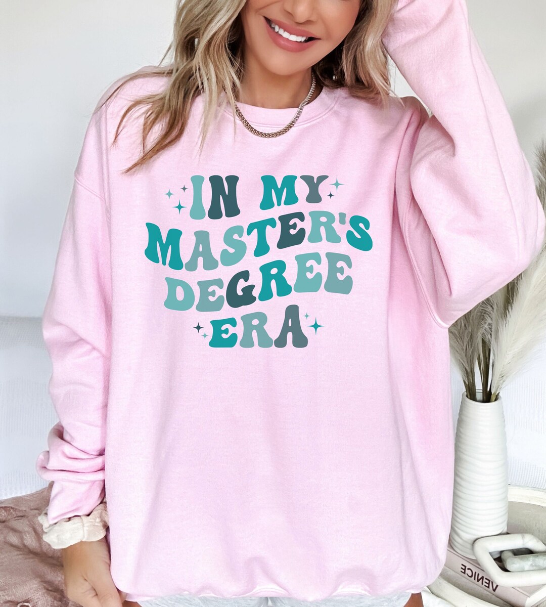 In My Masters Degree Era Sweatshirt, New Masters Degree Student Gift ...