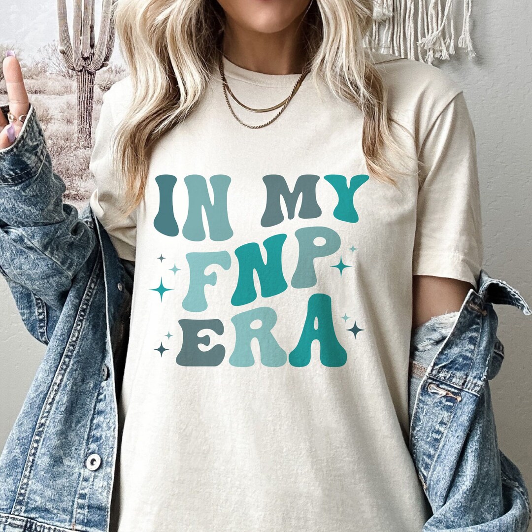 In My FNP Era Shirt, Gift for Family Nurse Practitioner, Nurse ...