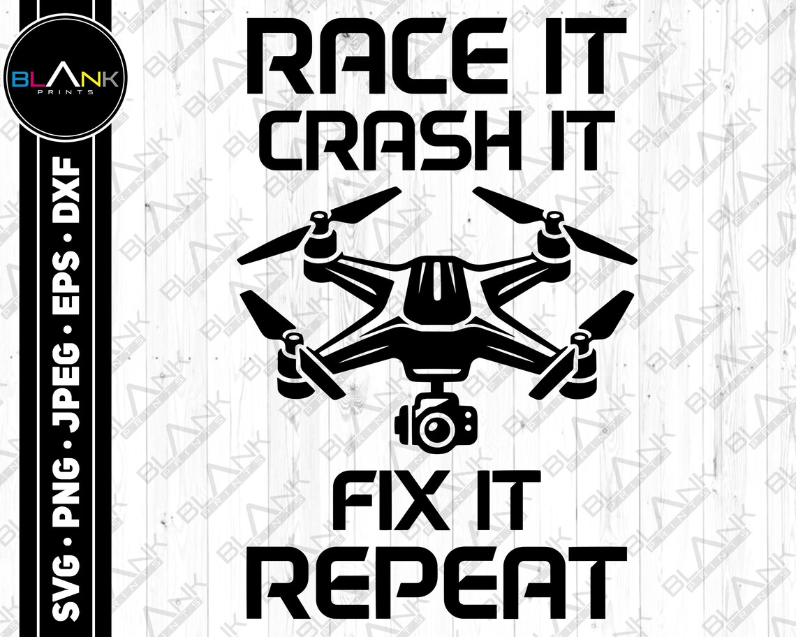 Drone Racing SVG: Race It, Crash It, Fix It - Vector Clipart (digital ...