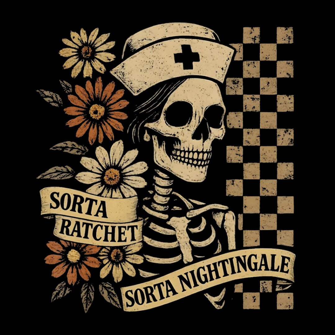 Sorta Ratchet Sorta Nightingale Nurse Skeleton Digital PNG, Funny Nurse ...