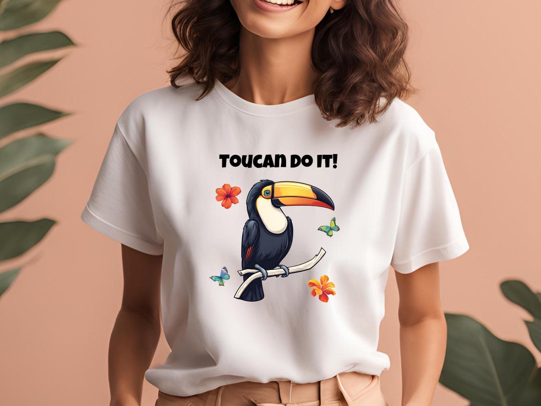 Toucan You Can Do IT Tshirt, Funny Graphic T-shirt, Animal Lover Gift, Toucan Design - Etsy
