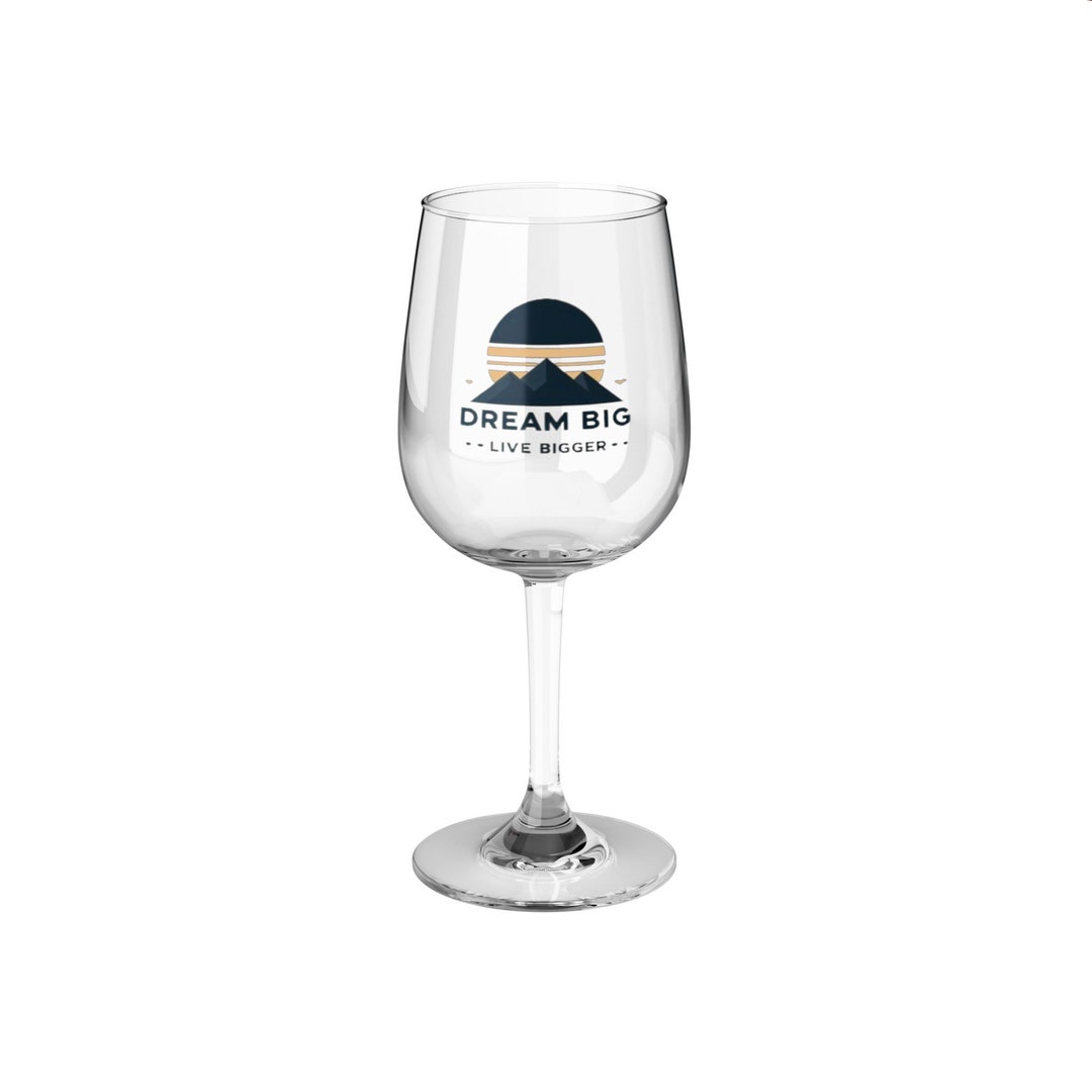 Dream Big Live Bigger Wine Glass, Red Wine Glass, Unique Glassware ...