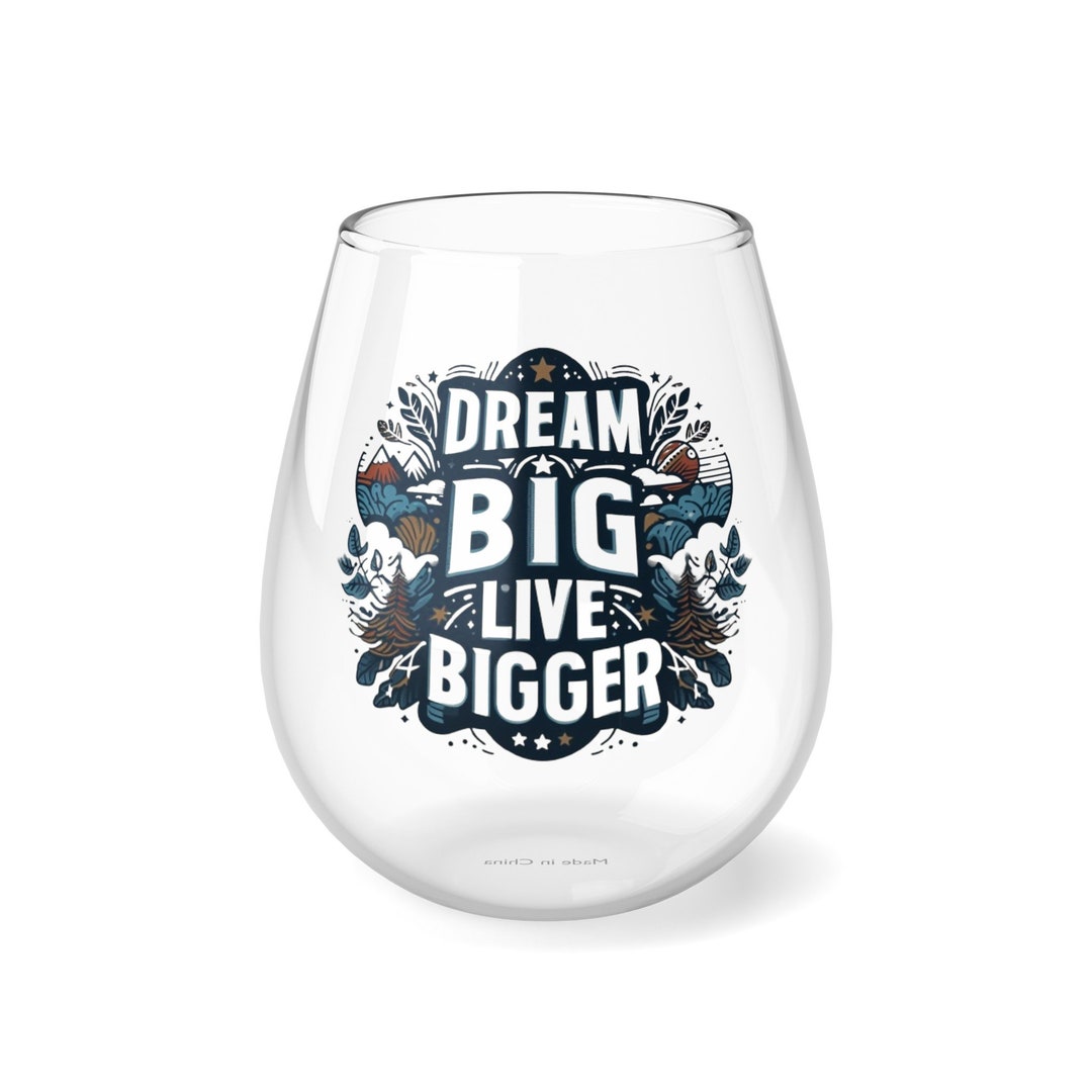 Dream Big Live Bigger Wine Glass, Motivational Wine Glass, Stemless Red ...