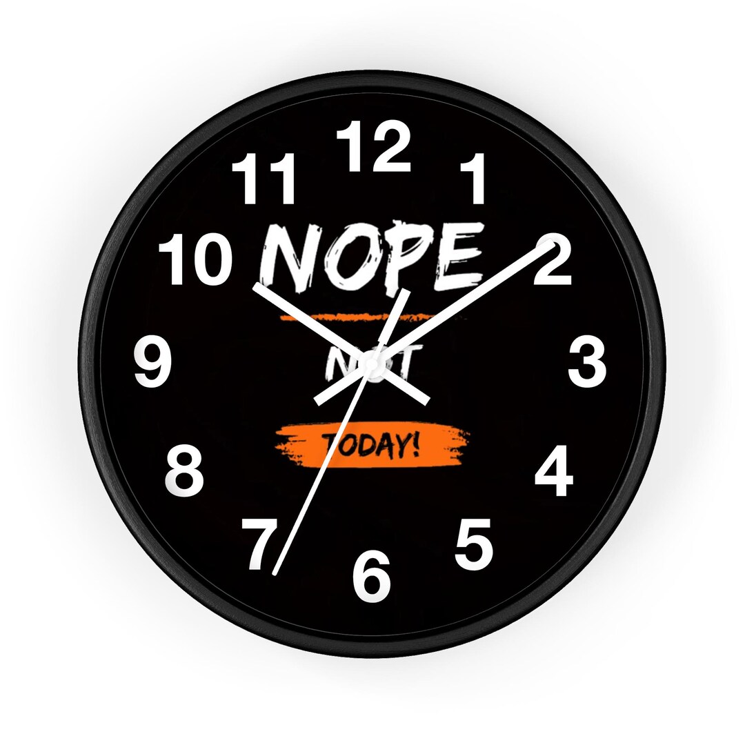 Nope Not Today Clock, Funny Clock, Unique Wall Clock, Modern Clock ...
