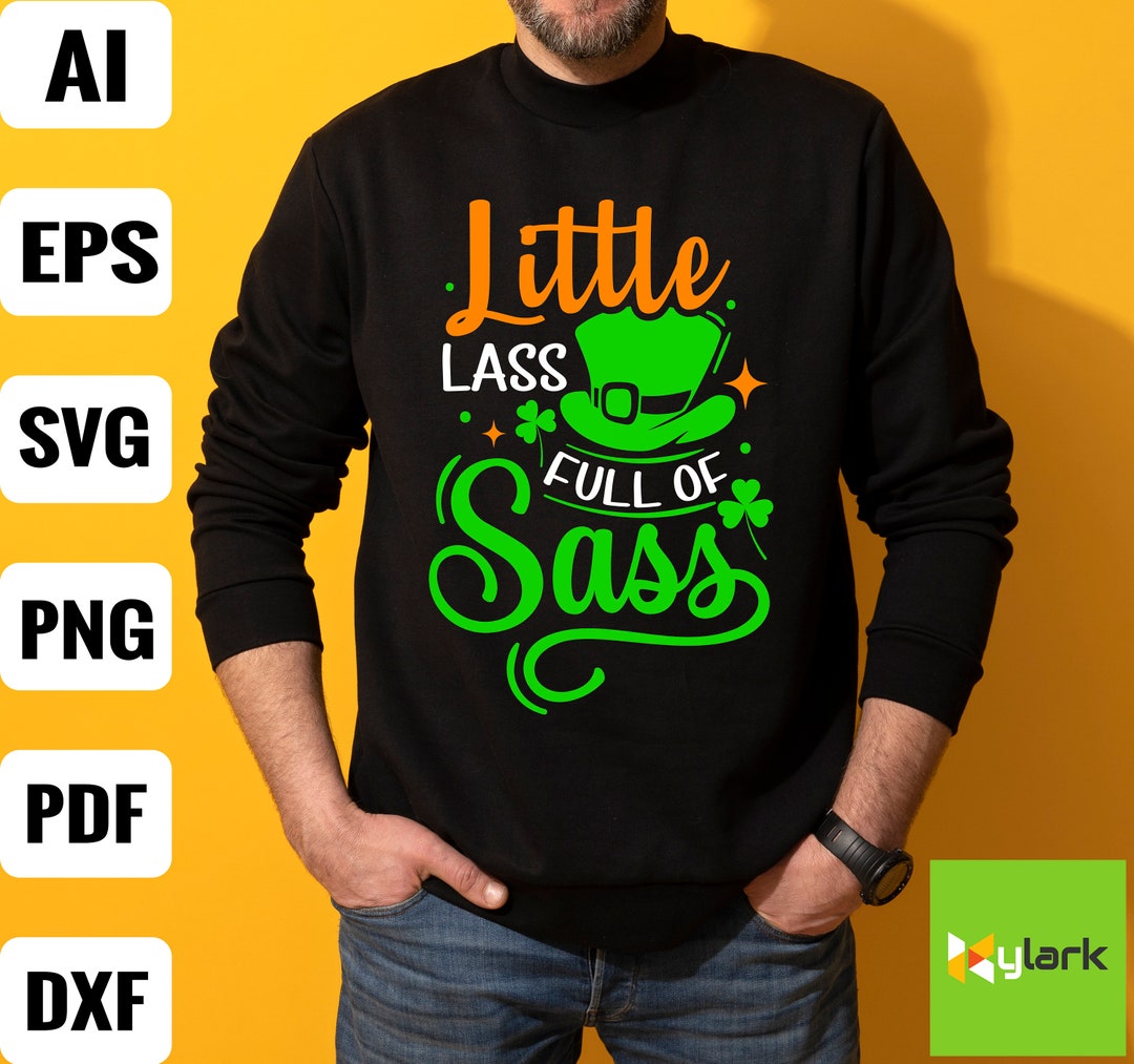 Little Lass Full of Sass Svg, Happy St. Patrick's Day T-shirt SVG, St ...