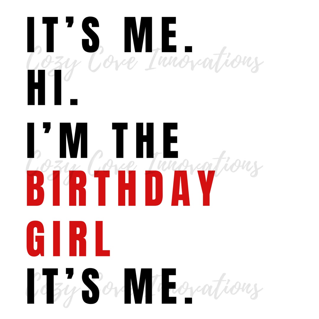 Its Me Hi Im The Birthday Girl Its Me Png Swiftie Birthday Girl Png