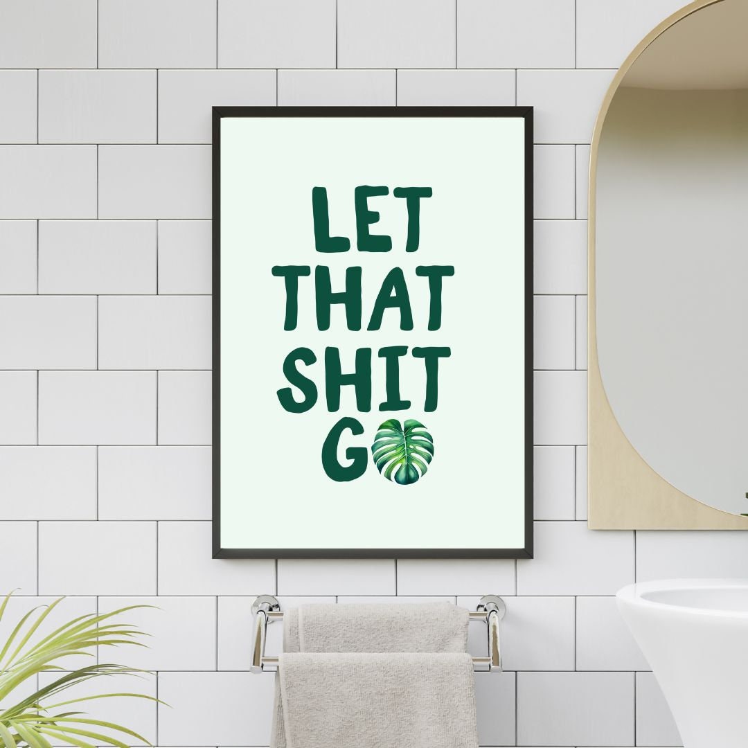 Let That Shit Go Bathroom Print Funny Bathroom Wall Decor Motivational ...