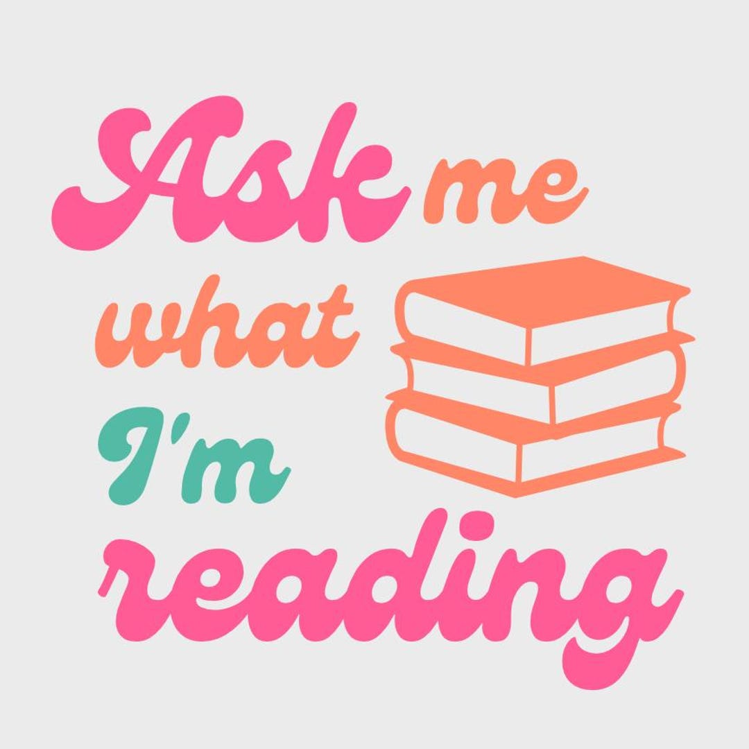 Ask Me What I'm Reading SVG Cut File - Etsy