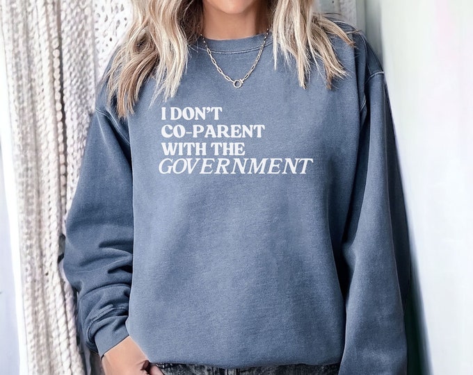 I Don't Co-parent With the Government Shirt, Freedom, Political Shirt, Patriotic Shirt, Co ...
