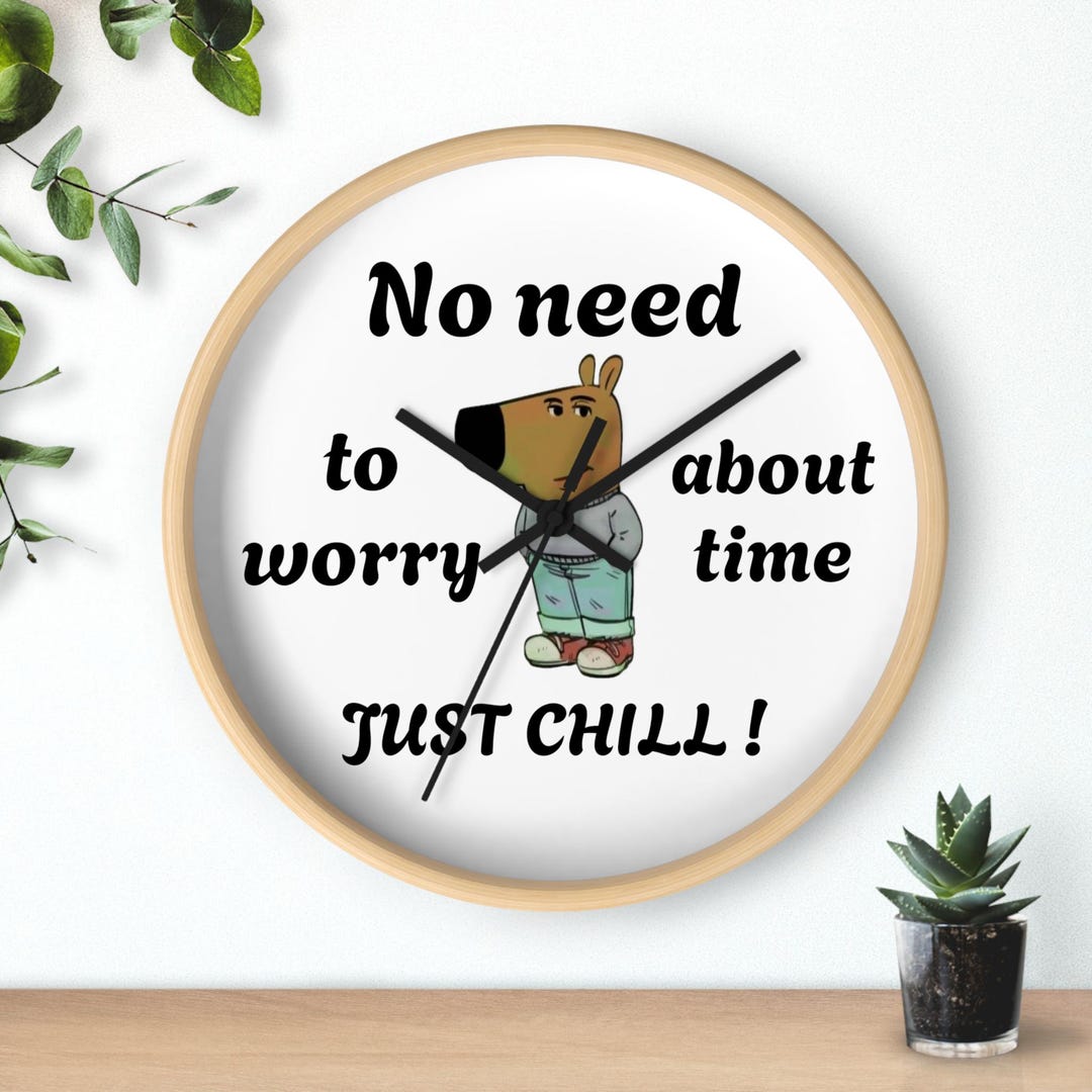 Chill Guy Wall Clock, Funny Meme Clock, No Time Clock, Relaxation Home ...