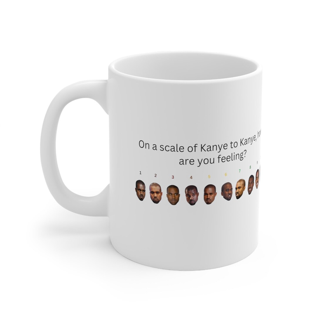 Updated on a Scale of Kanye to Kanye How Are You Feeling Funny Kanye ...