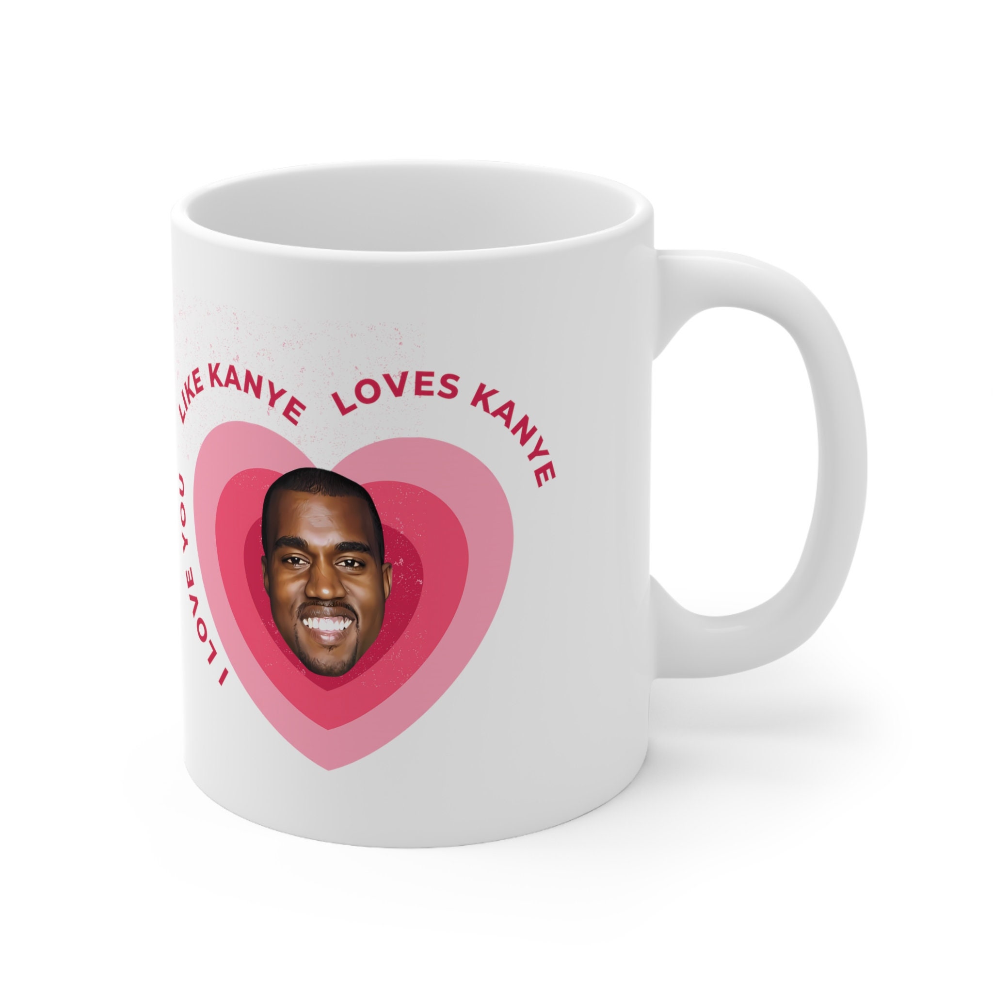 I Love You Like Kanye Loves Kanye Mug, Kanye West Mug, Funny Kanye ...