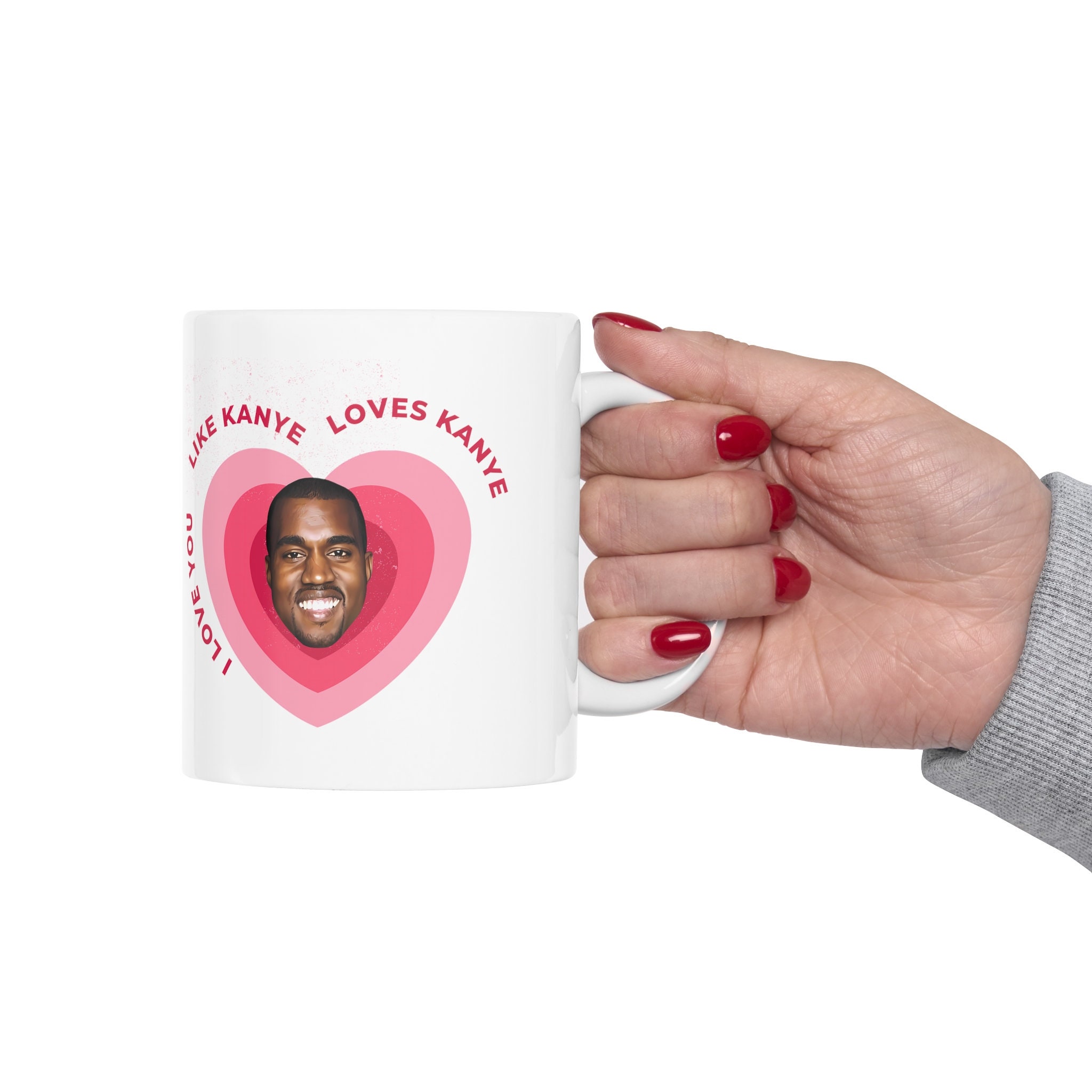 I Love You Like Kanye Loves Kanye Mug, Kanye West Mug, Funny Kanye ...