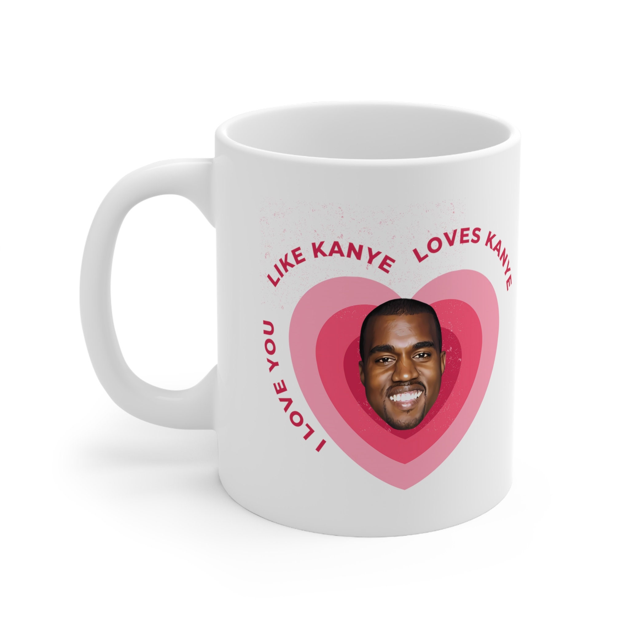 I Love You Like Kanye Loves Kanye Mug, Kanye West Mug, Funny Kanye ...