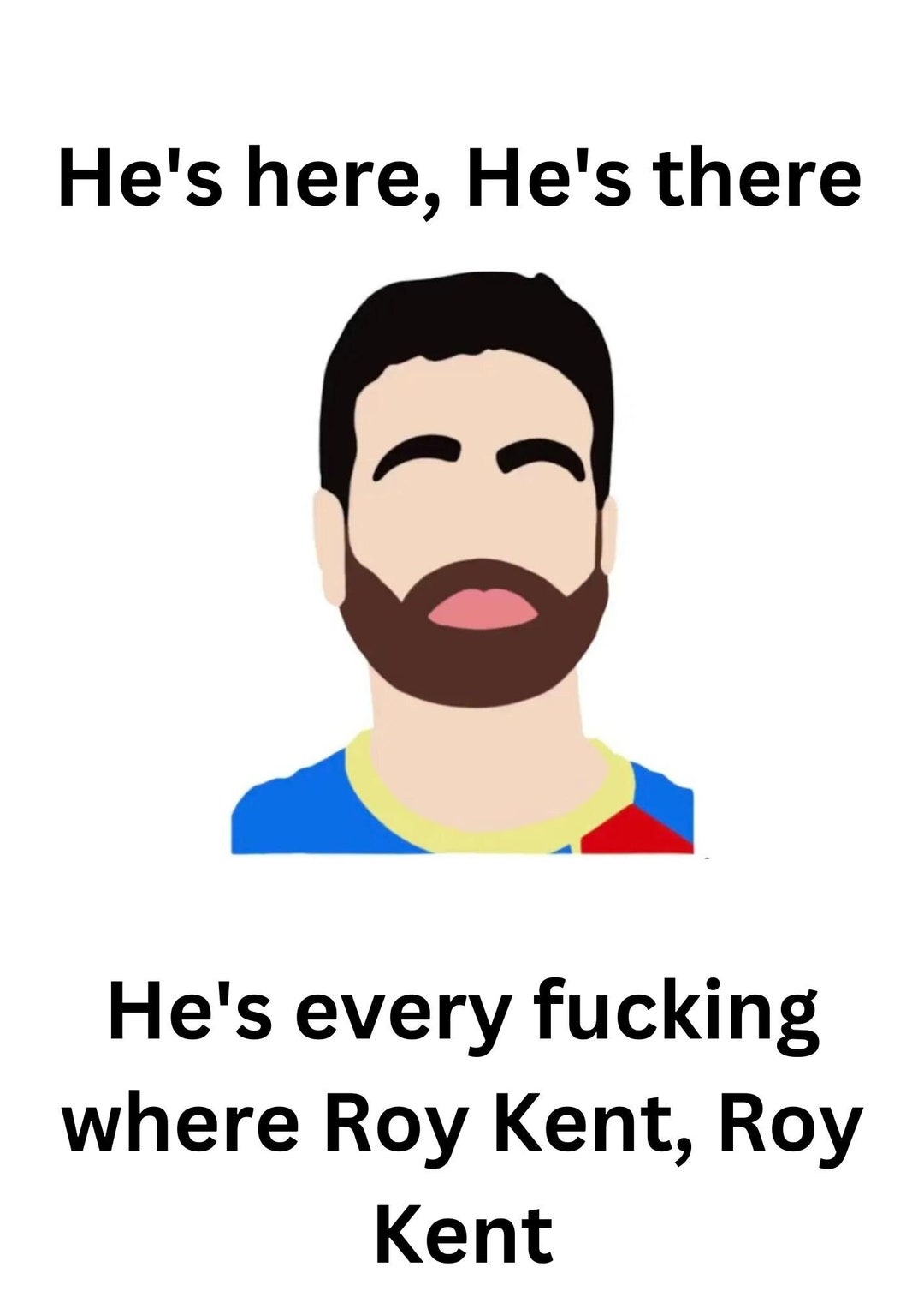 Ted Lasso Roy Kent Hes Here Hes There Hes Every Fucking Etsy