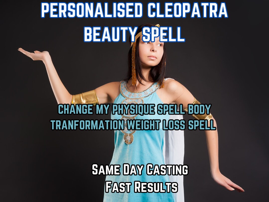 PERSONALISED CLEOPATRA BEAUTY Spell Physical Body Change Spell Body ...