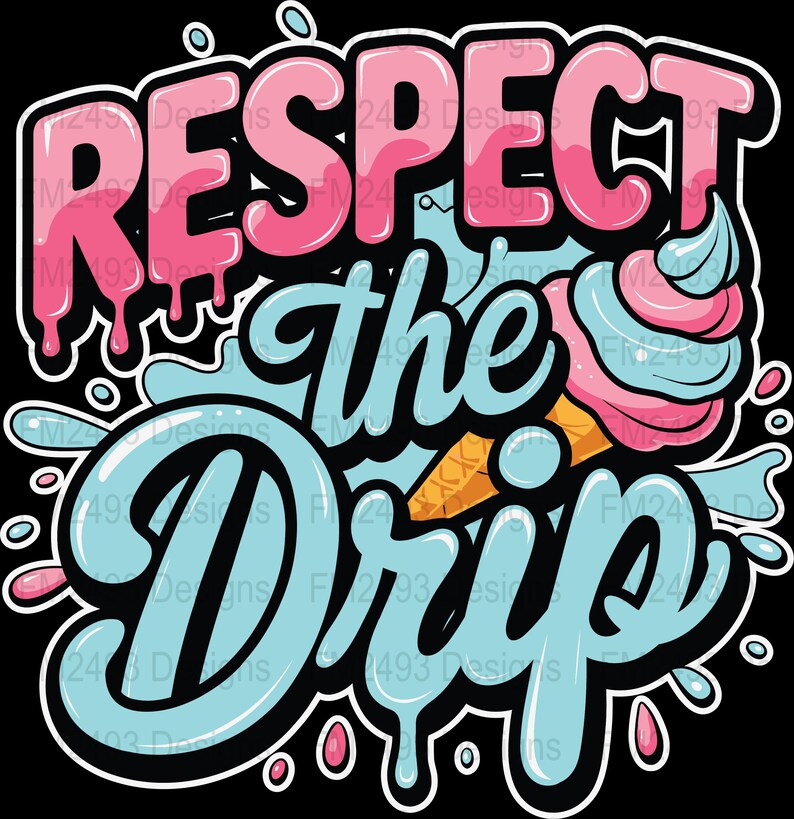 Respect the Drip Digital Art, Ice Cream Cone Graphic, Trendy Slogan ...