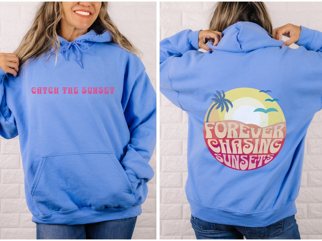 Forever Chasing Sunsets Hoodie Sweatshirt, Catch the Sunset, Oversized ...