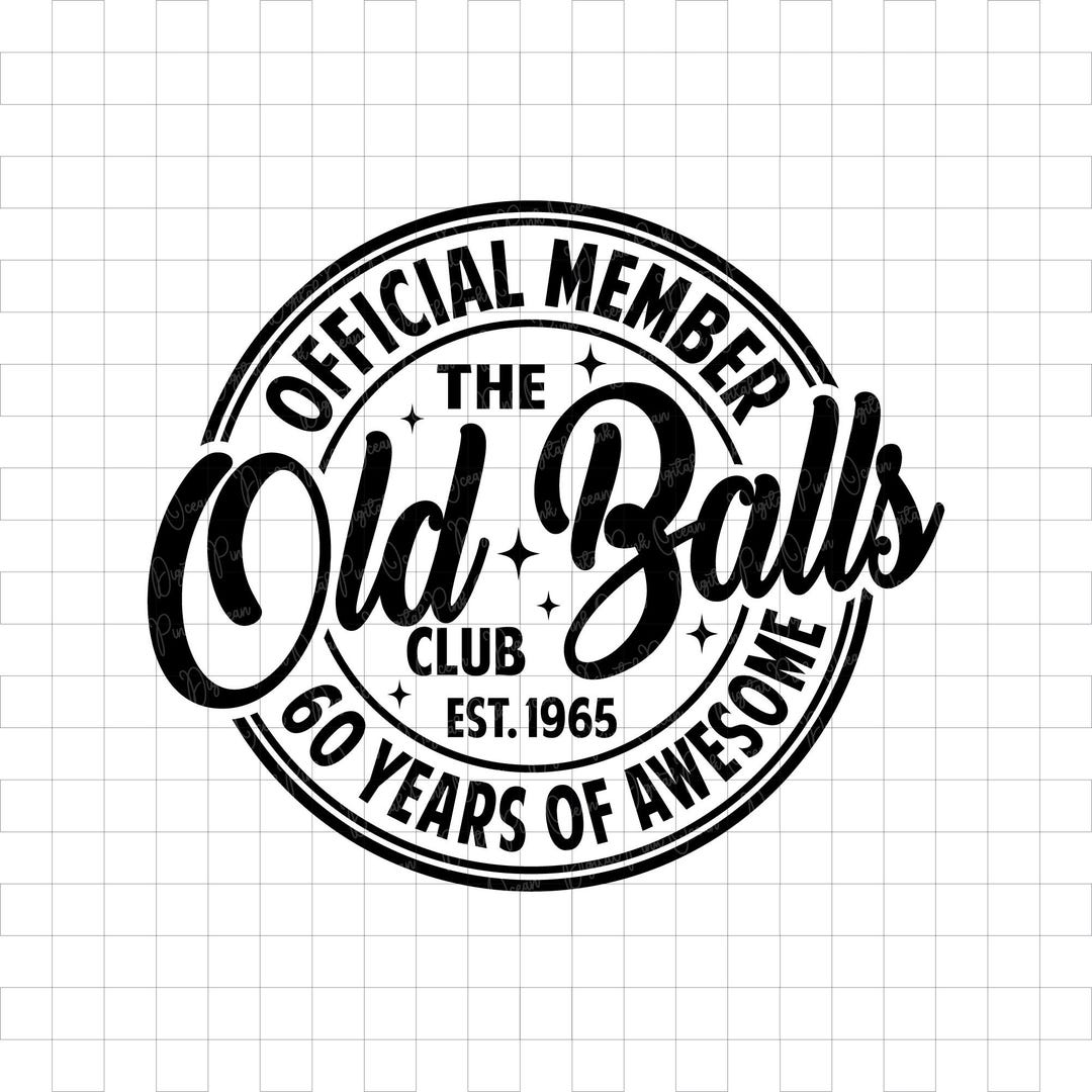 60 Th Birthday SVG PNG DXF, Official Member the Old Balls Club Est 1965 ...