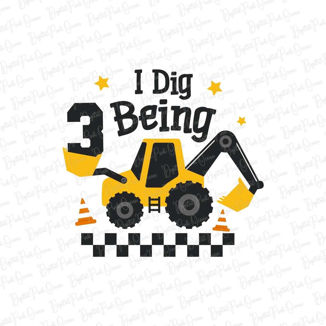 Dig Being 3 Svg Png, Third Birthday Svg, Construction Svg, 3 Years ...
