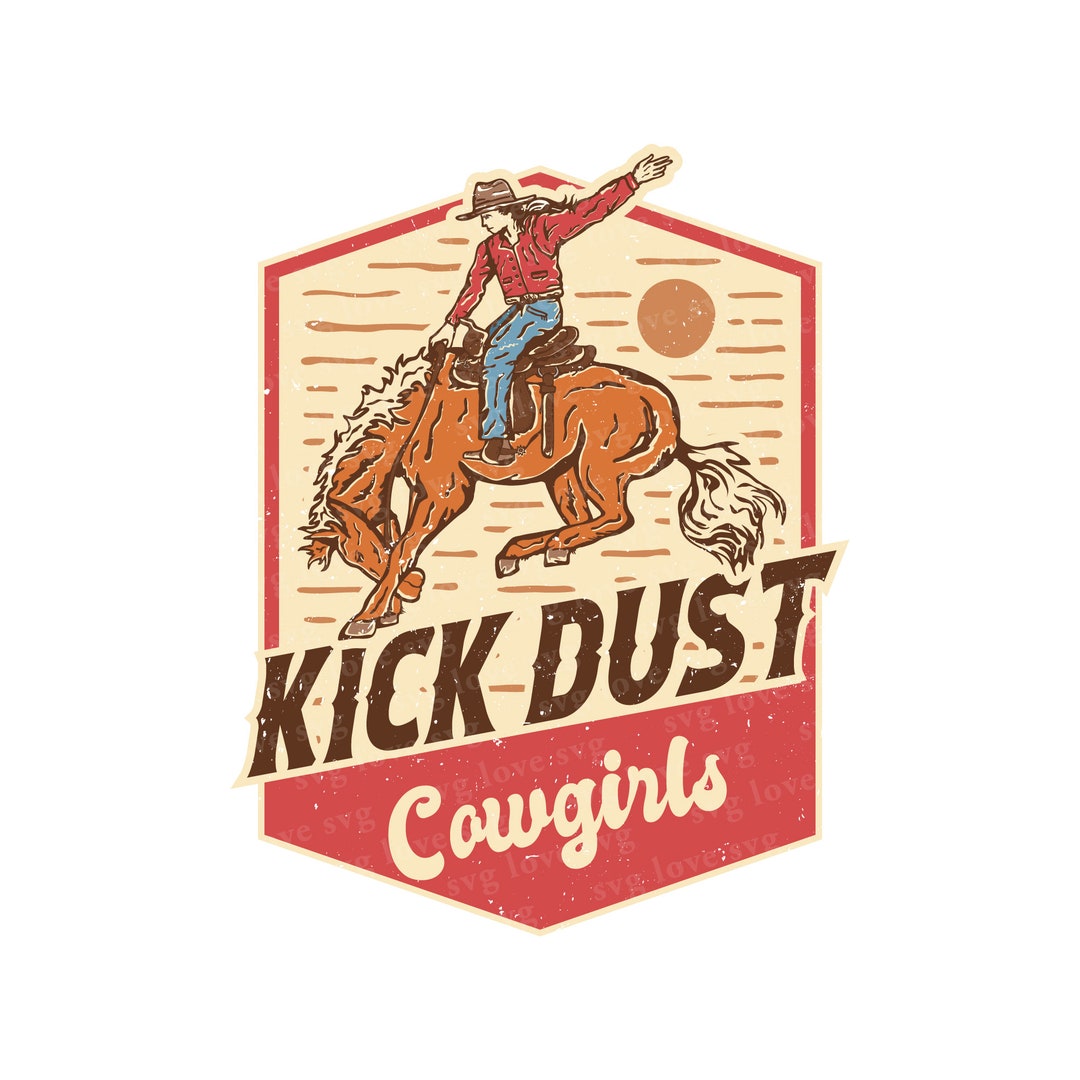 Kick Dust Cowgils PNG, Western Sublimation, Cowboy Sublimation, Rodeo ...