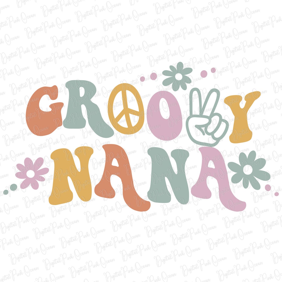 Groovy Nana SVG PNG, Groovy Nana Design, Groovy Nana Design, Hippie Svg, Birthday Svg, Trendy ...