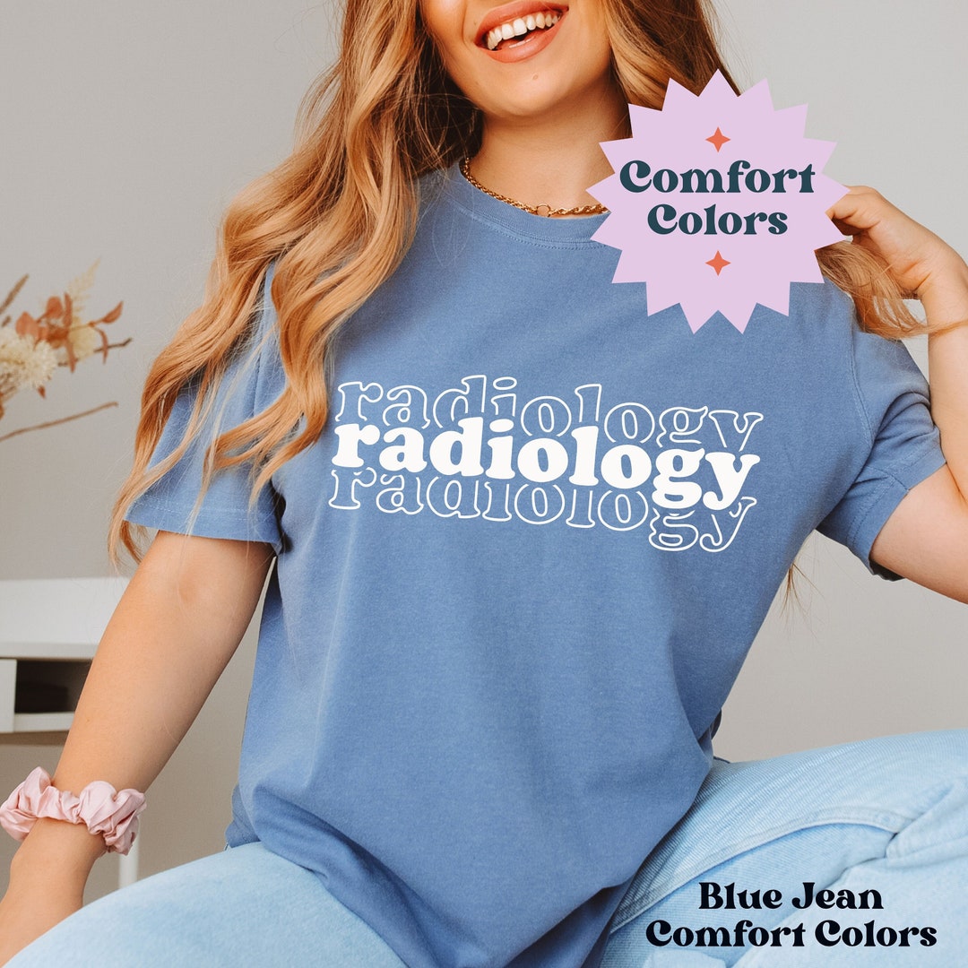 Radiology Comfort Colors Sweatshirt, T-shirt, or Long Sleeve Shirt With ...