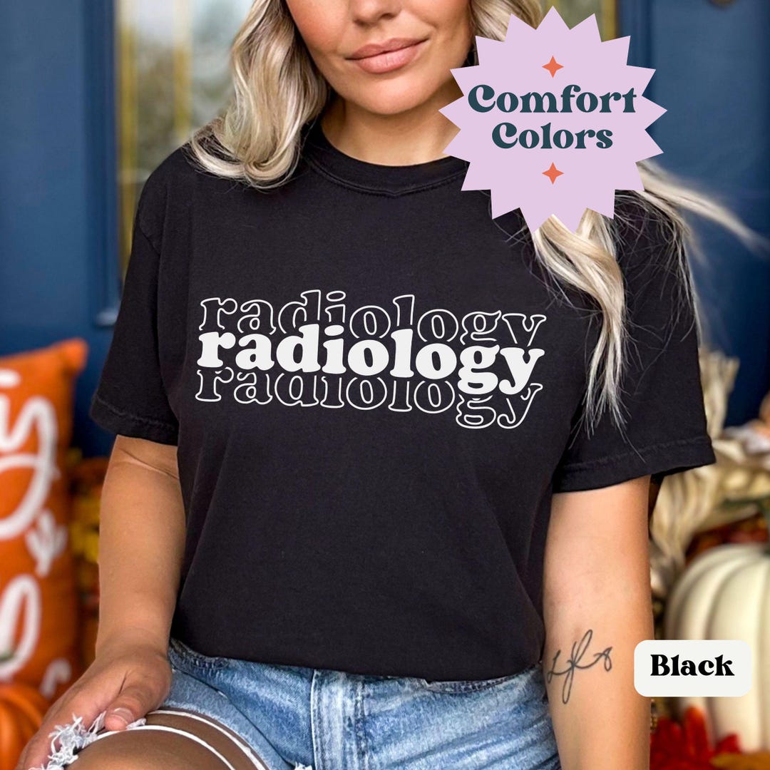 Radiology Comfort Colors Sweatshirt, T Shirt, or Long Sleeve Shirt ...