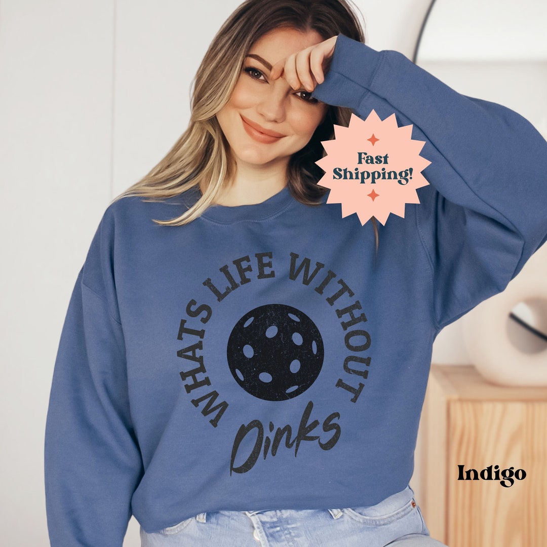 Pickleball Sweatshirt Whats Life Without Dinks, Funny Pickleballer T ...