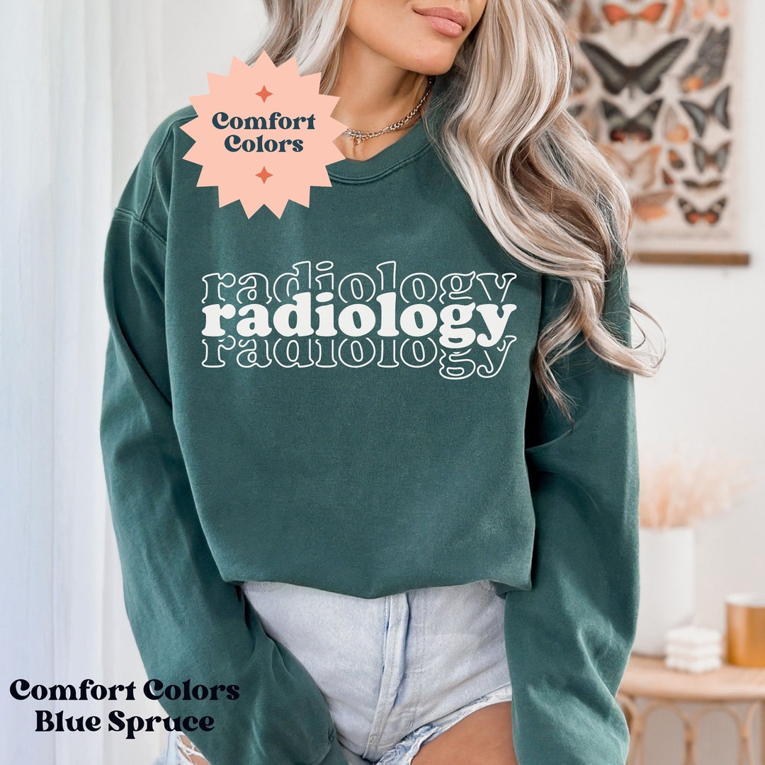 Radiology Sweatshirt Comfort Colors Shirt, Ultrasound Crewneck, X Ray ...
