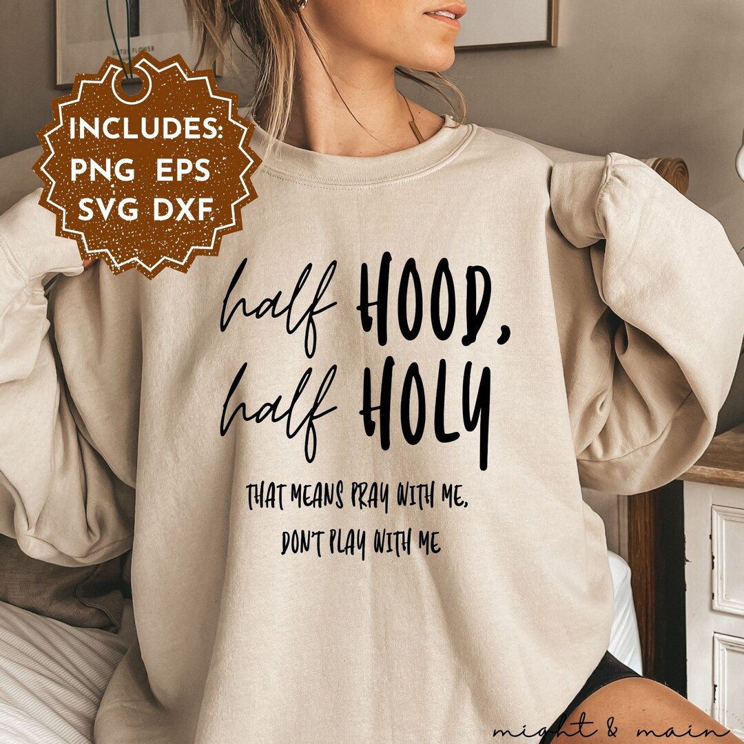 Half Hood Half Holy SVG, Christian Affirmation Graphic (digital ...