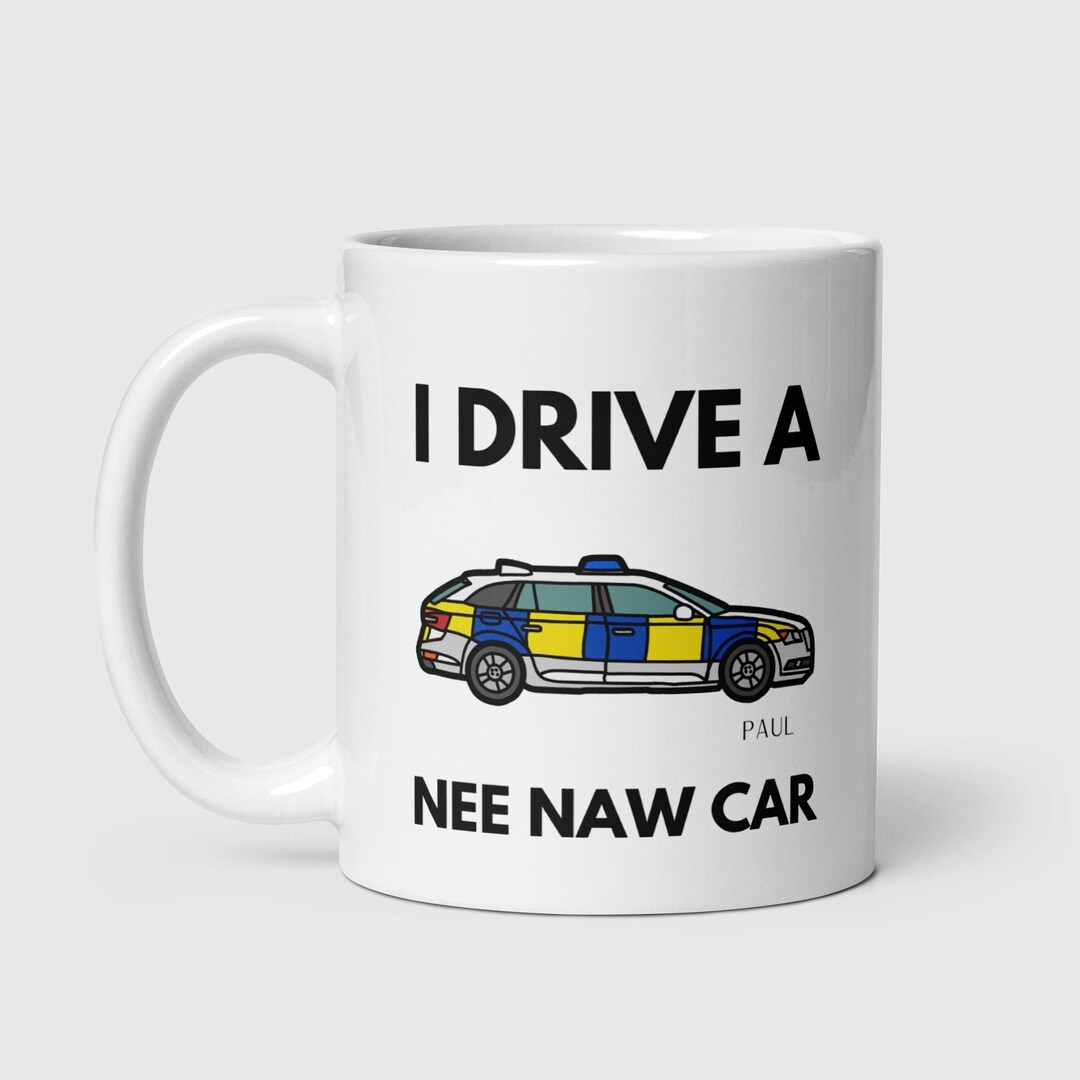 Personalised Police Officer Mug - Police Force - I Drive a Nee Naw Car ...