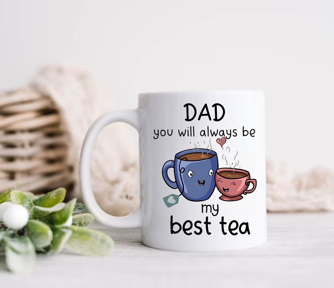 Dad You Will Always Be My Best Tea Personalised Mug - Gift for Dad ...