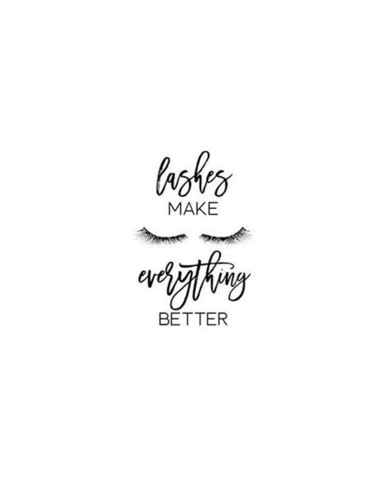 Digital, Printable Download I Eyelashes I Lashes Make Anything Better ...