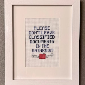 Please Don't Leave Classified Documents in the Bathroom - Cross Stitch ...