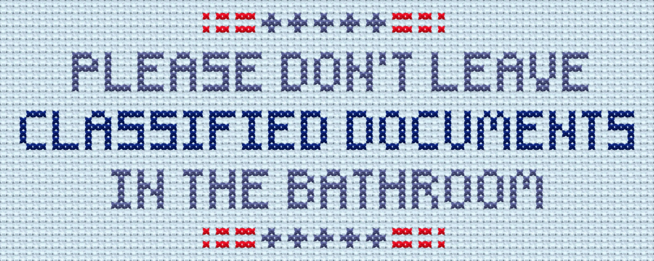 Please Don't Leave Classified Documents in the Bathroom - Cross Stitch ...
