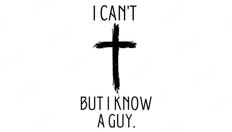 I Cant but I Know a Guy Cross PNG File Sublimation - Etsy