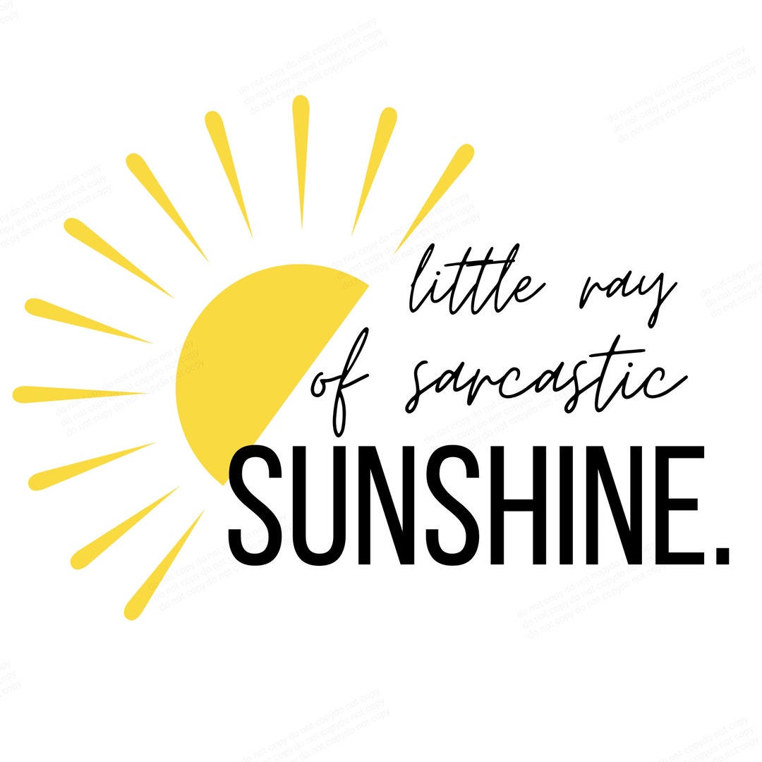 Little Ray of Sarcastic Sunshine PNG File Sublimation Funny Sun Sarcasm ...