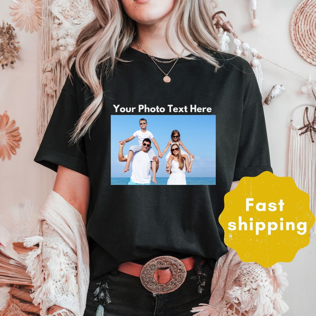 Your Photo and Any Text, Custom Family Picture T-shirt, Custom My Pet ...